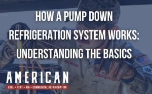 How a Pump Down Refrigeration System Works: Understanding the Basics